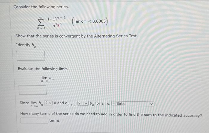 Solved Consider the following series. ∑n=1∞n35n(−1)n−1( | Chegg.com