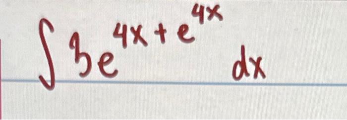 Solved ∫3e4x+e4xdx | Chegg.com