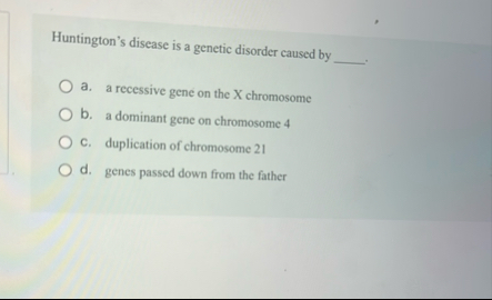 Solved Huntington's disease is a genetic disorder caused | Chegg.com