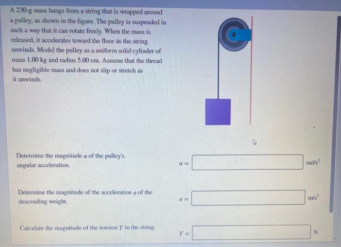 Solved A 230-g mass hangs from a string that is wrapped | Chegg.com
