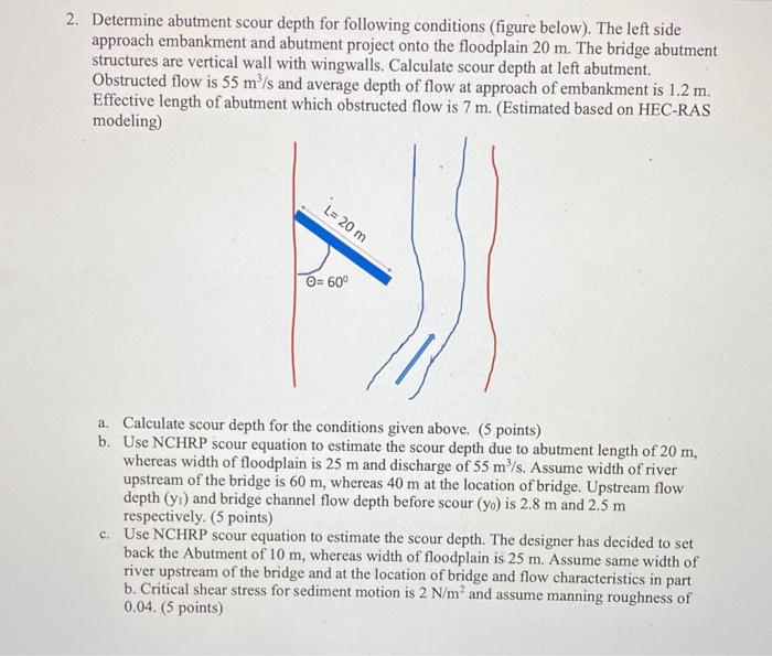 Solved 2. Determine abutment scour depth for following | Chegg.com