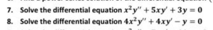 Solved 7. Solve the differential equation x2y′′+5xy′+3y=0 8. | Chegg.com