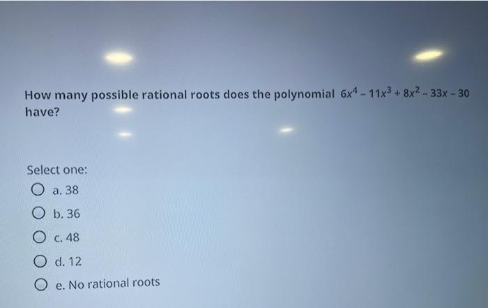 Solved How many possible rational roots does the polynomial | Chegg.com