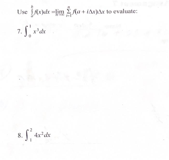 Solved Use ∫abf(x)dx=limn→∞∑i=1nf(a+iΔx)Δx to evaluate: 7. | Chegg.com