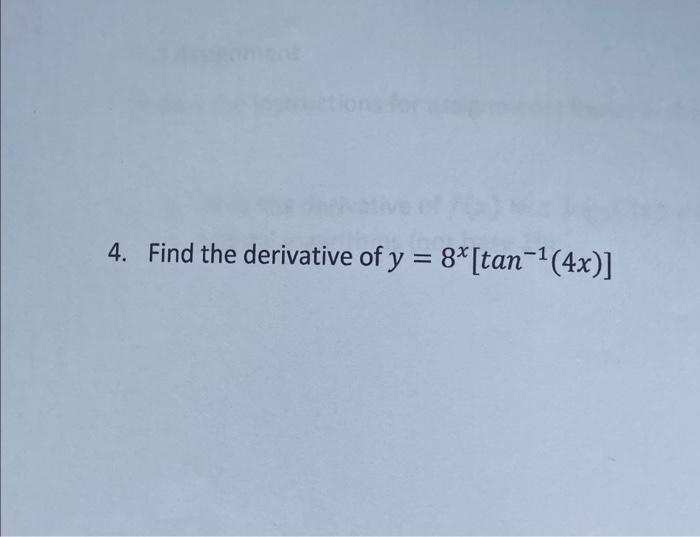 Solved 4. Find the derivative of y=8x[tan−1(4x)] | Chegg.com