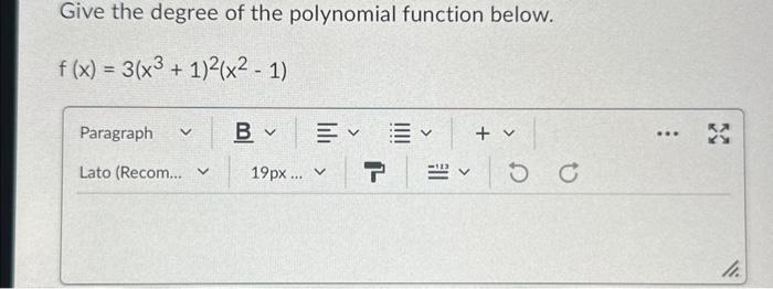 Solved Give the degree of the polynomial function below. | Chegg.com