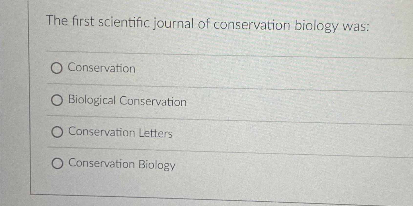 Solved The first scientific journal of conservation biology | Chegg.com