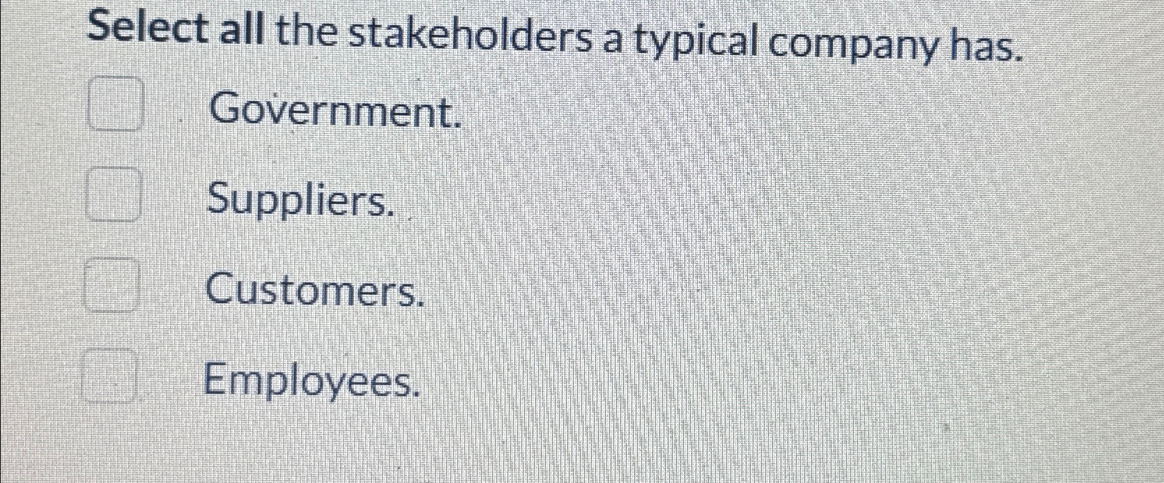 Solved Select all the stakeholders a typical company | Chegg.com