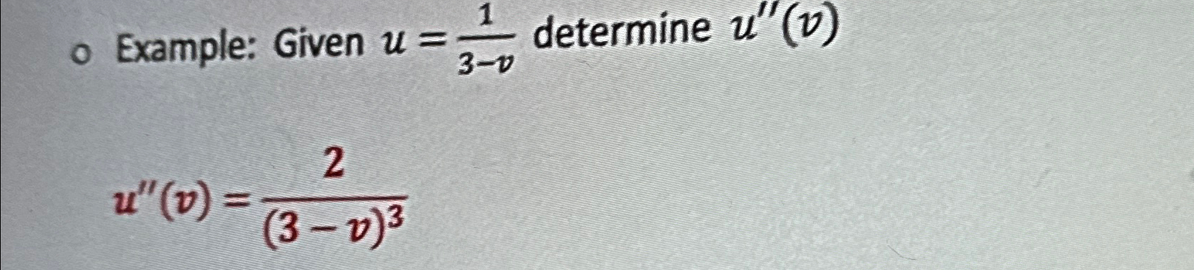 Solved Example: Given u=13-v ﻿determine u''(v)u''(v)=2(3-v)3 | Chegg.com