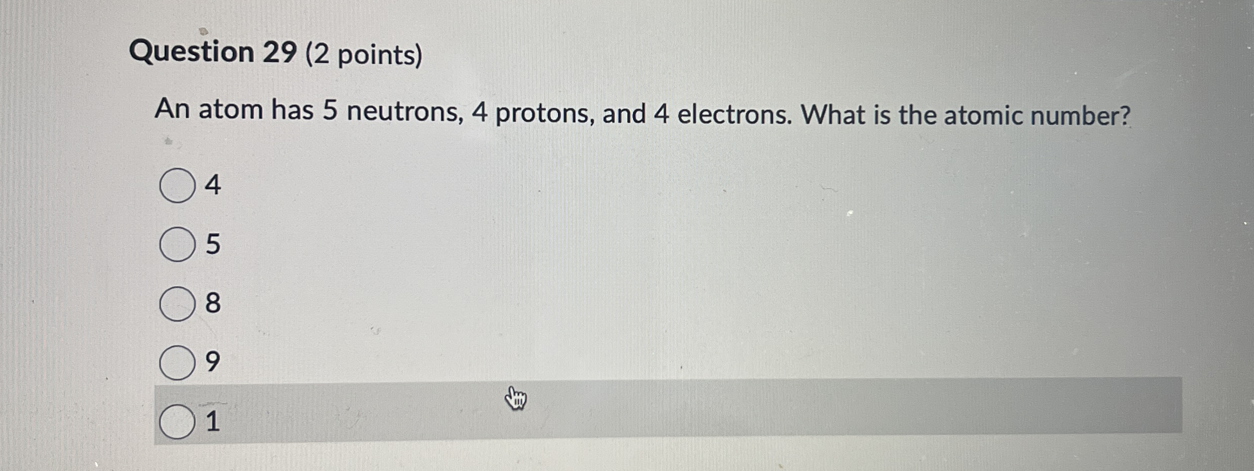 Solved Question 29 (2 ﻿points)An atom has 5 ﻿neutrons, 4 | Chegg.com