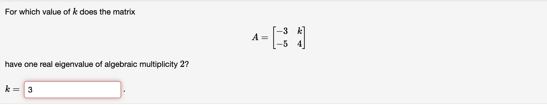 Solved For which value of k ﻿does the matrixA=[-3k-54]have | Chegg.com