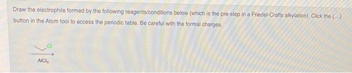 Solved Draw the electrophile formed by the following | Chegg.com