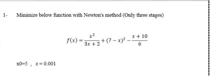 Solved 1- Minimize below function with Newton's method (Only | Chegg.com