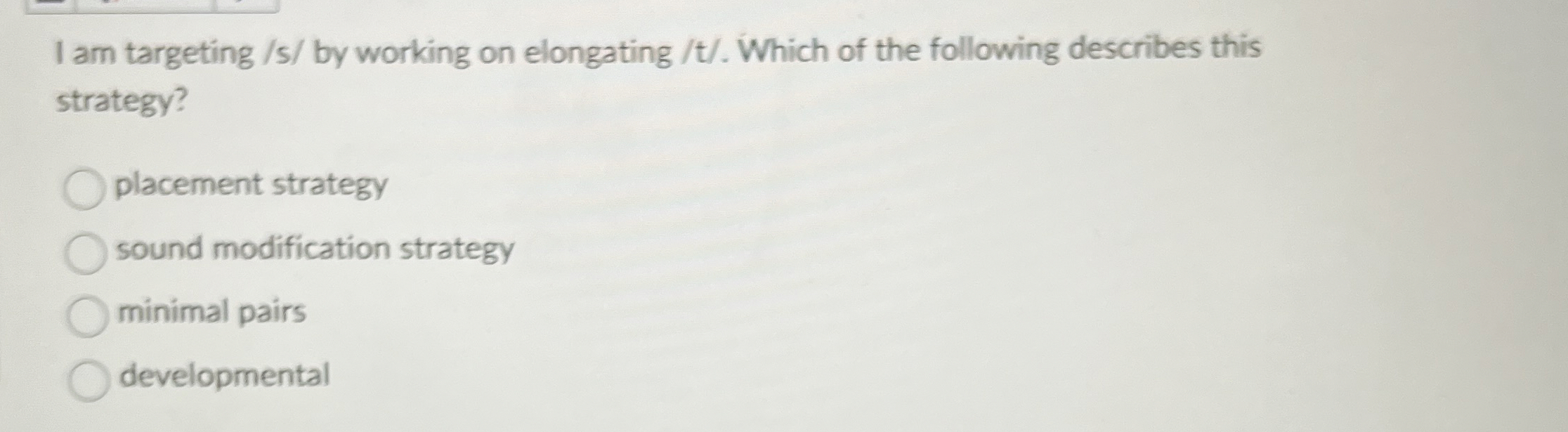 Solved I am targeting /s/ ﻿by working on elongating /t/. | Chegg.com