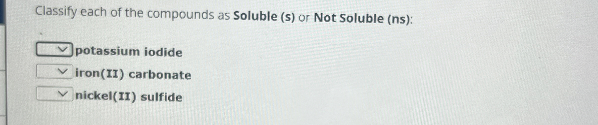 Solved Classify each of the compounds as Soluble (s) ﻿or Not | Chegg.com