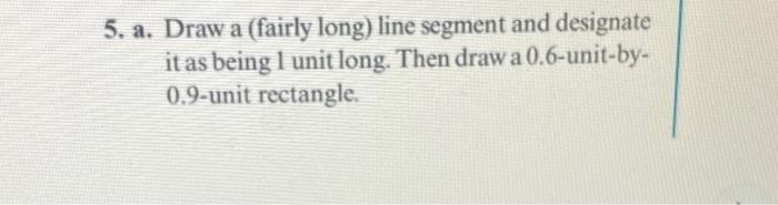 Solved 5. a. Draw a (fairly long) line segment and designate | Chegg.com