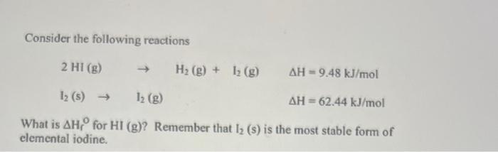 Solved Consider the following reactions 2HI(g)I2( s)→I2( | Chegg.com
