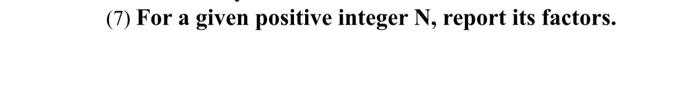Solved 7 For A Given Positive Integer N Report Its 1721