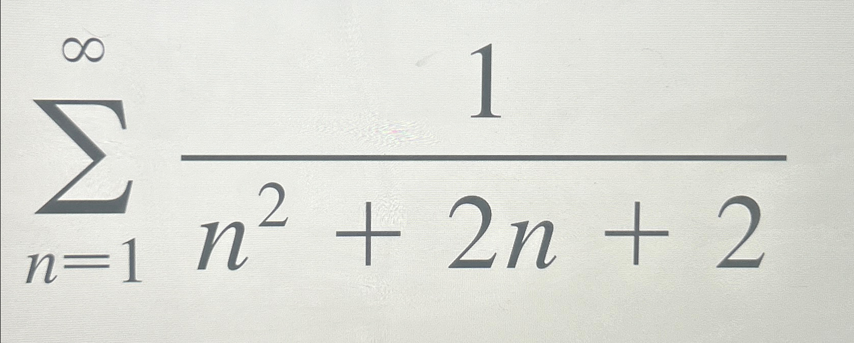 Solved ∑n=1∞1n2+2n+2 ﻿Determine whether the series is | Chegg.com