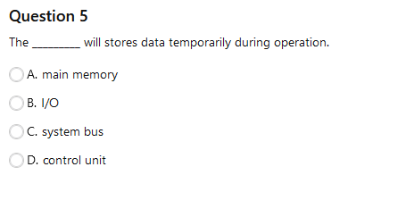 Solved Question 5The will stores data temporarily during | Chegg.com