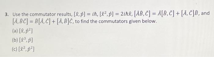Solved = 3. Use the commutator results, [8,] = iħ, [x2,81 = | Chegg.com