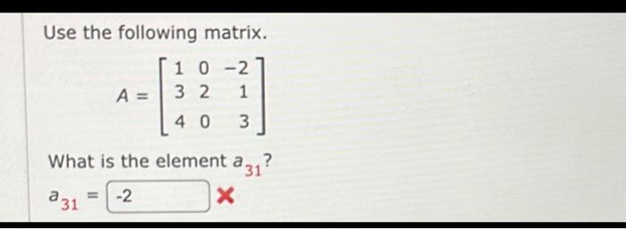 Solved Use the following matrix. A=⎣⎡134020−213⎦⎤ What is | Chegg.com