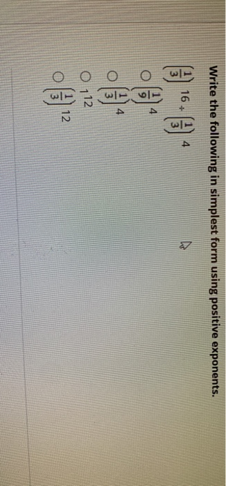 Solved Write the following in simplest form using positive | Chegg.com