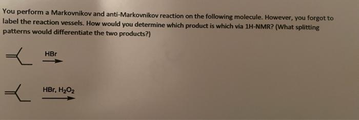 Solved You perform a Markovnikov and anti-Markovnikov | Chegg.com