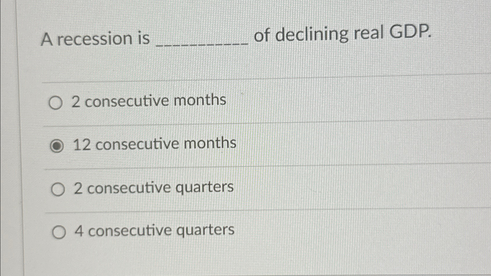 Solved A recession is of declining real GDP.2 ﻿consecutive | Chegg.com