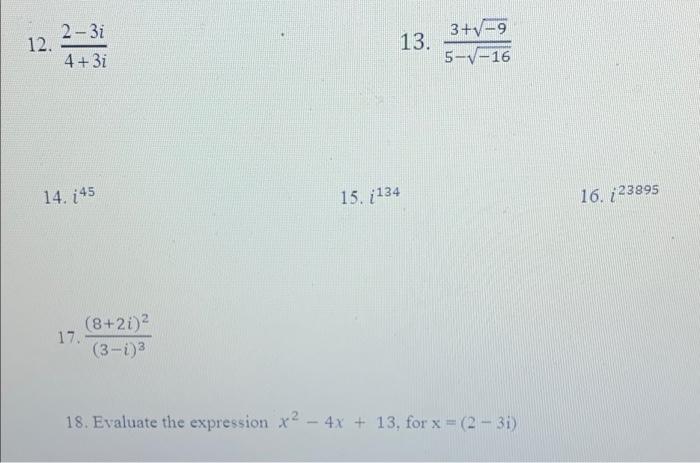 Solved 3+v-9 12. 2-3i 4+3i 13. 5-V-16 14. i 45 15.134 16. ; | Chegg.com