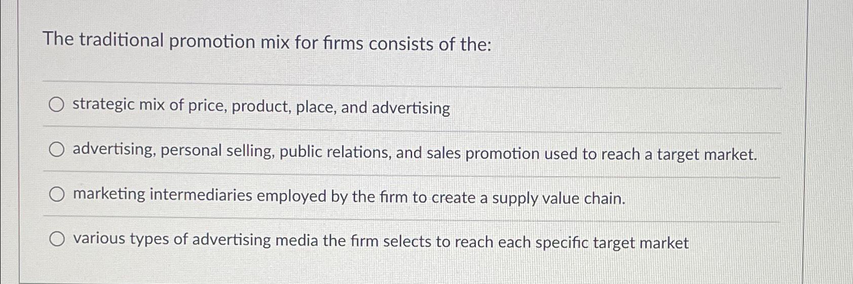 Solved The traditional promotion mix for firms consists of | Chegg.com