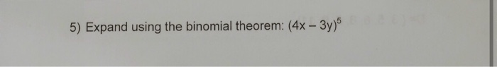Solved 5) Expand using the binomial theorem: (4x - 3y) | Chegg.com