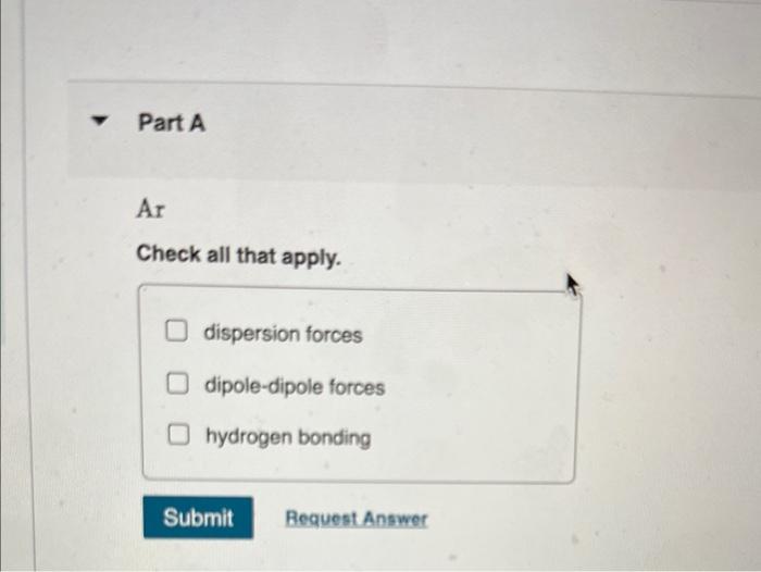 Solved Ar Check all that apply. dispersion forces | Chegg.com