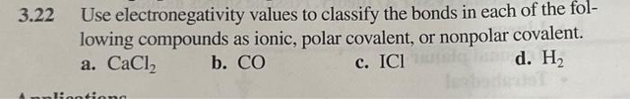 Solved 3.22 Use electronegativity values to classify the | Chegg.com