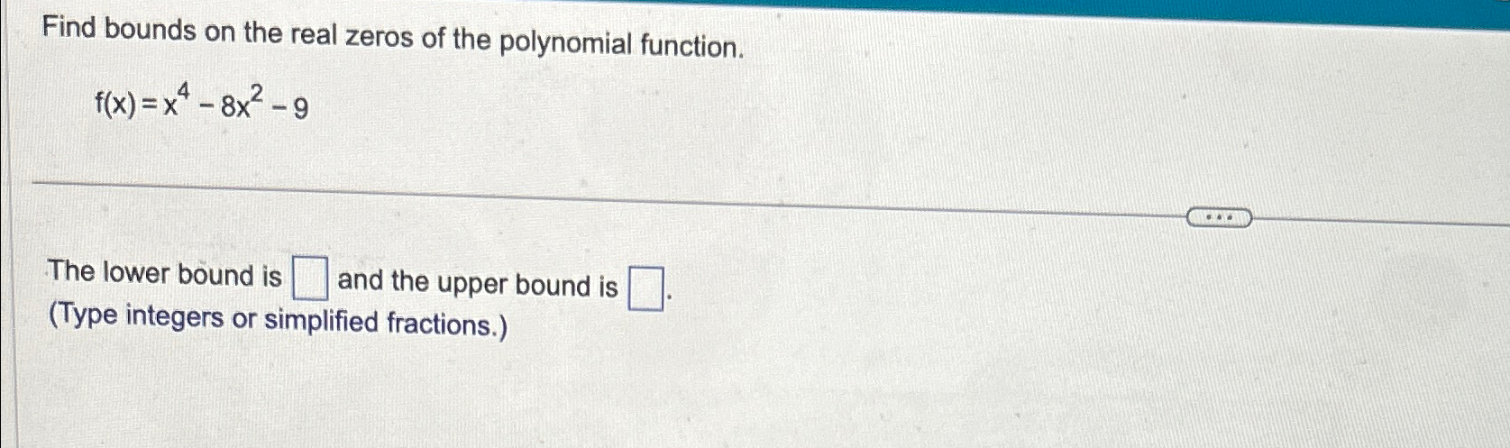 Solved Find bounds on the real zeros of the polynomial | Chegg.com