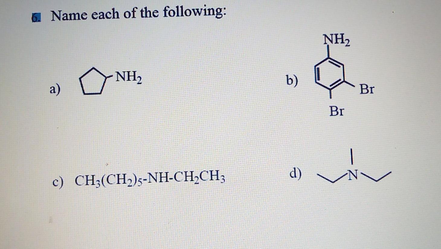 Solved # Name each of the following: NH2 NH b) a) Br Br d) | Chegg.com