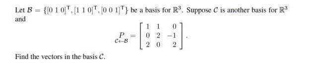 Solved Let B={[010]⊤,[110]⊤,[001]⊤} be a basis for R3. | Chegg.com