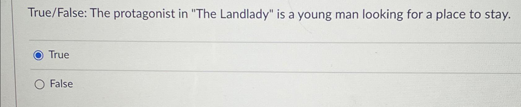 Solved True/False: The protagonist in "The Landlady" is a | Chegg.com