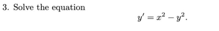 Solved 3. Solve the equation y′=x2−y2. | Chegg.com