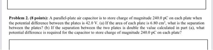 Solved Problem 2. (8 points): A parallel-plate air capacitor | Chegg.com