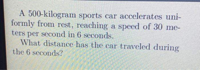Solved A 500-kilogram sports car accelerates uniformly from | Chegg.com