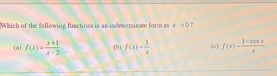 Solved Which of the following functions is an indeterminate | Chegg.com