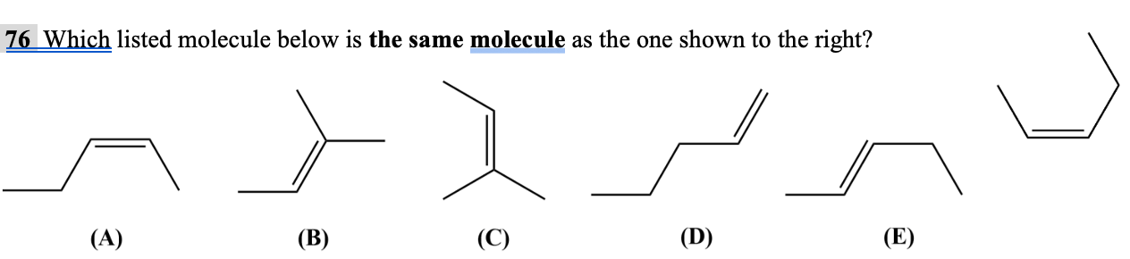 Solved 76 ﻿Which listed molecule below is the same molecule | Chegg.com