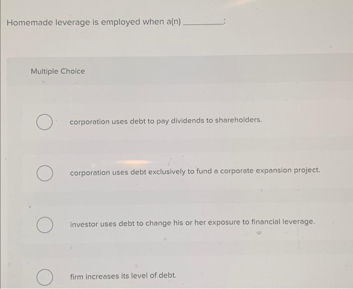 Solved Homemade leverage is employed when a(n). Multiple | Chegg.com