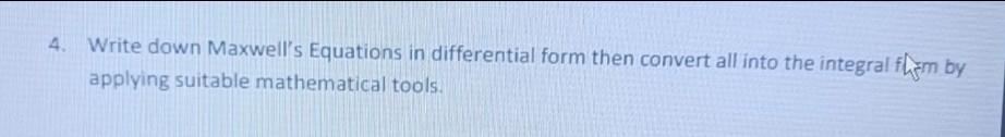 Solved 4. Write down Maxwell's Equations in differential | Chegg.com