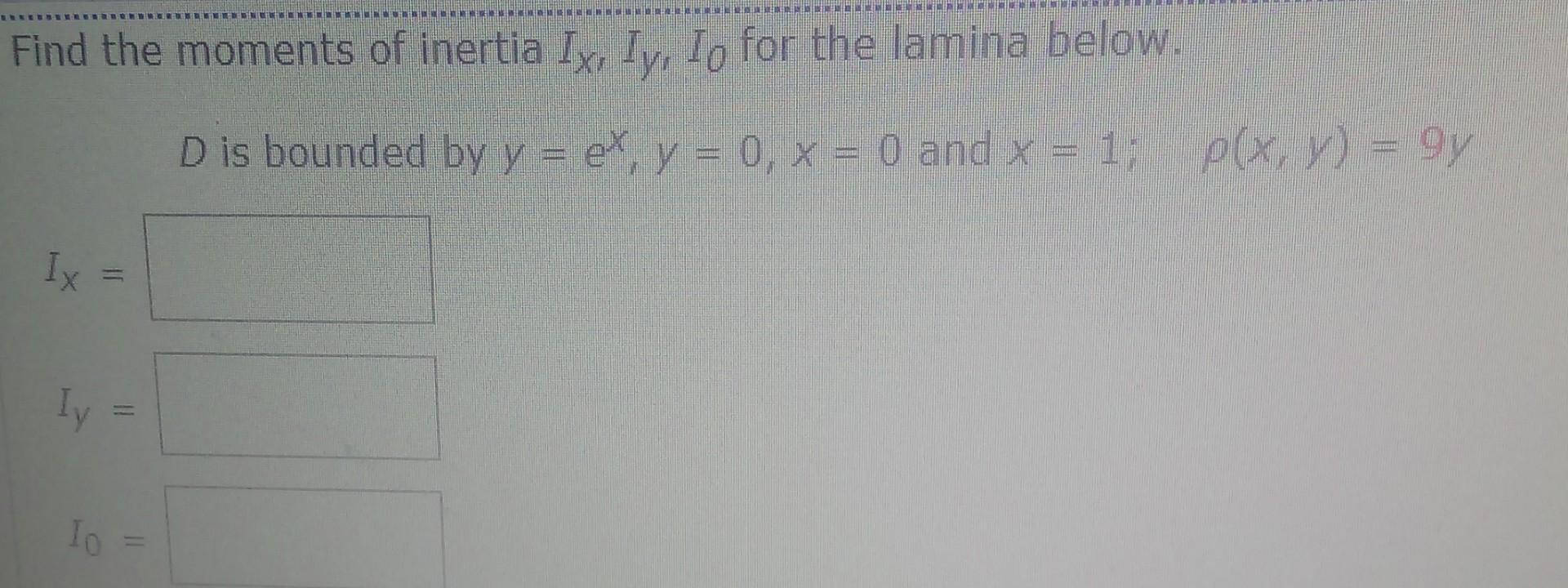 Solved Find the moments of inertia IX,Iy,IO for the lamina | Chegg.com