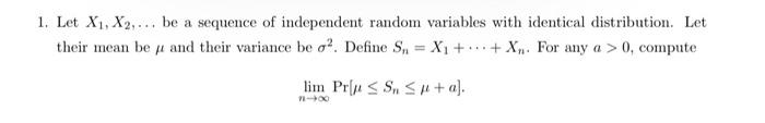 Solved 1. Let X1,X2,… be a sequence of independent random | Chegg.com
