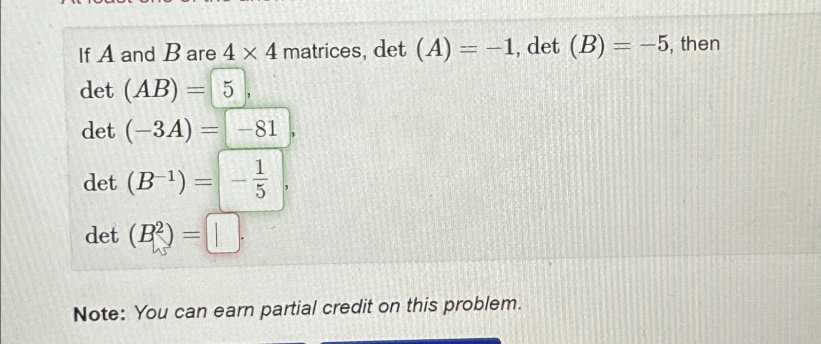 Solved If A and B ﻿are 4×4 ﻿matrices, det(A)=-1,det(B)=-5, | Chegg.com