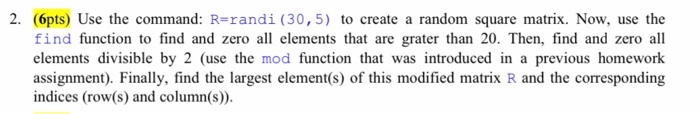 Solved 2. (6pts) Use the command: R=randi (30,5) to create a | Chegg.com