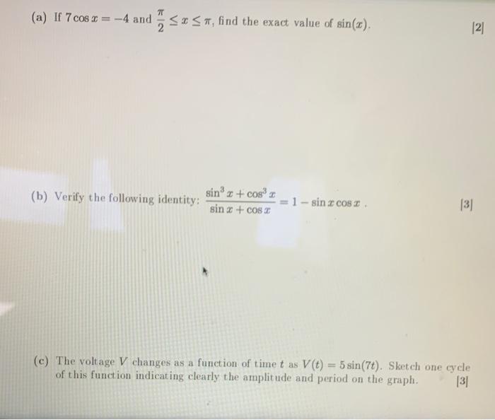 Solved (a) If 7cosx=−4 and 2π≤x≤π, find the exact value of | Chegg.com